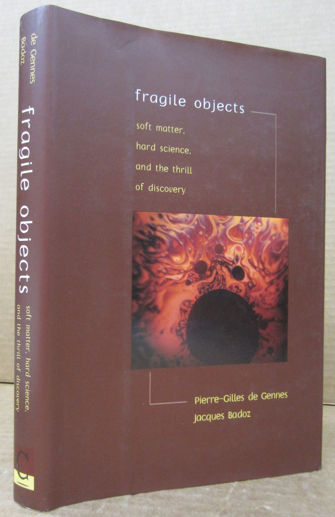 Fragile Objects: Soft Matter, Hard Science, and the Thrill of Discovery ...