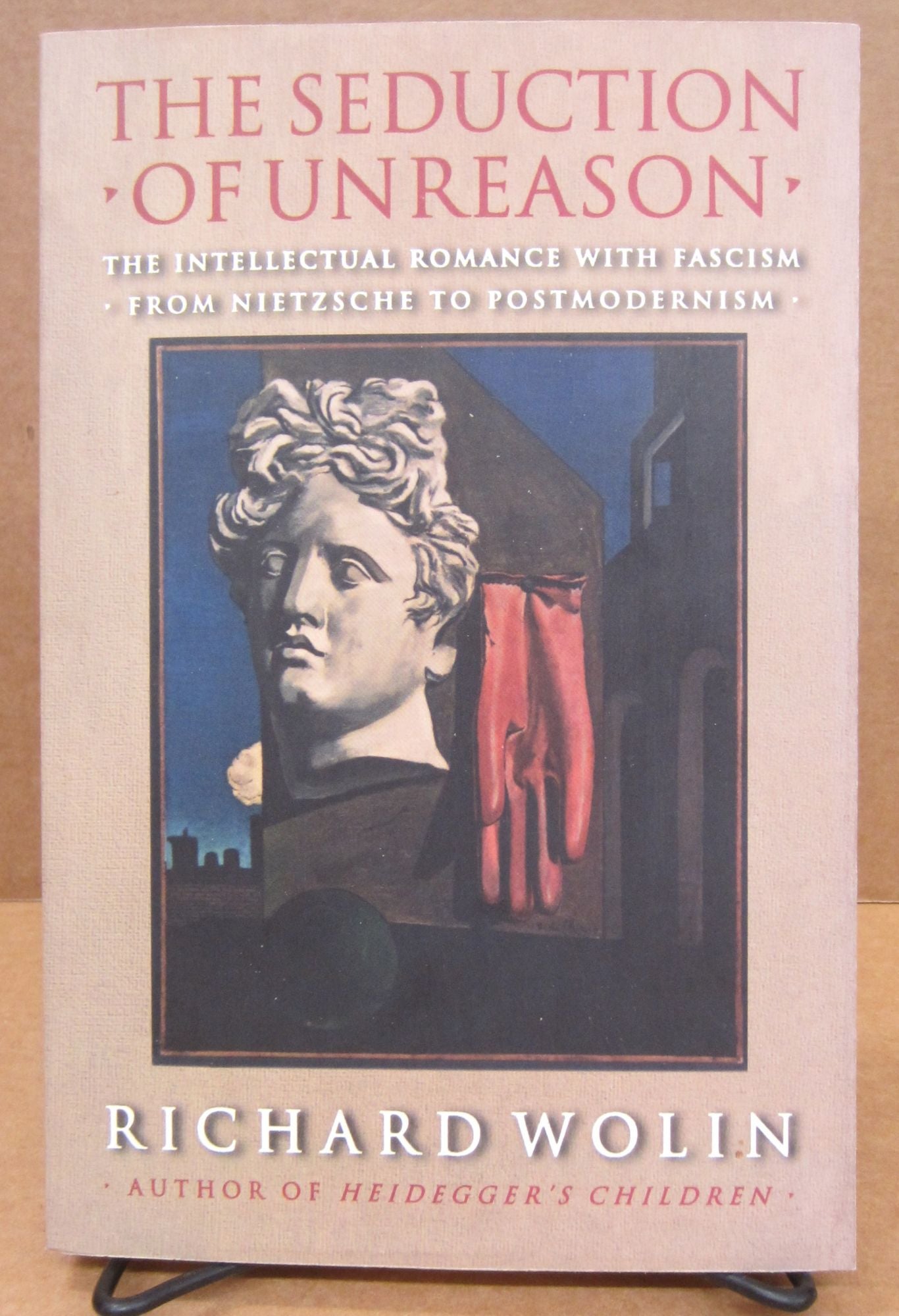 Seduction of Unreason : The Intellectual Romance with Fascism from ...